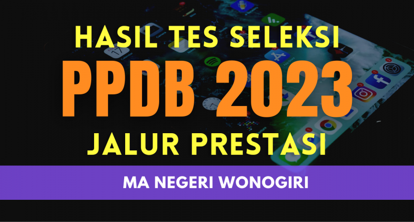 HASIL SELEKSI PPDB JALUR PRESTASI | MA Negeri Wonogiri HASIL SELEKSI PPDB JALUR PRESTASI | MA Negeri Wonogiri